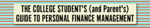 The College Student's (and Parent's) Guide to Personal Finance